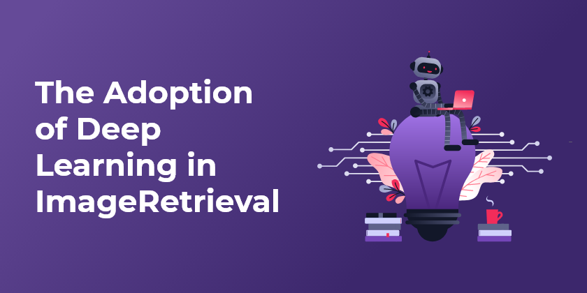 The Adoption of Deep Learning in Image Retrieval